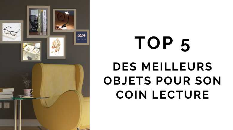 Top 5 des meilleurs objets pour son coin lecture – Coin Lecture
